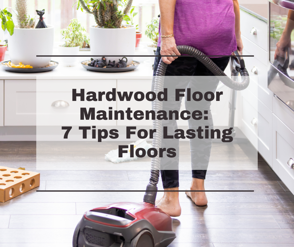 Hardwood Floor Maintenance: 7 Tips For Lasting Floors - Hardwood Floor ...