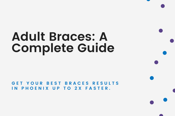 Adult Braces: A Comprehensive Guide for Phoenix Residents | Dickerson ...